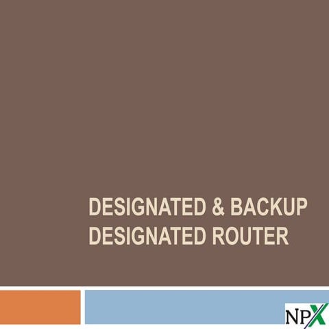 Designated & Backup Designated Router | PPTX