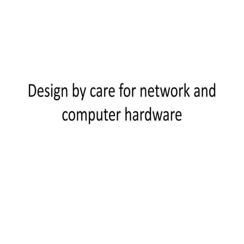Design by care for network and computer hardware.pptx
