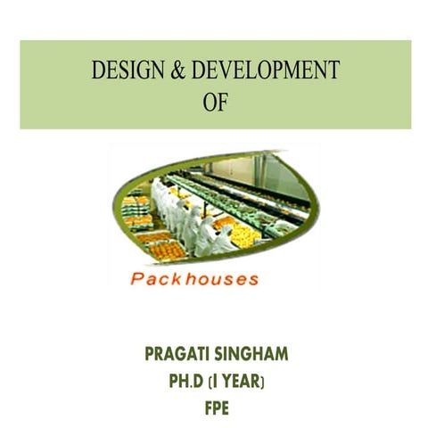 Design & development of Packhouses | PPTX