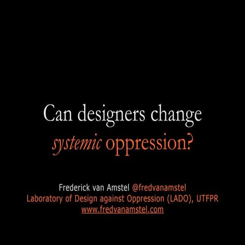 Can designers change systemic oppression? | PPT