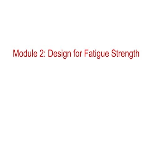 Presentation on Design for Fatigue strength.pptx