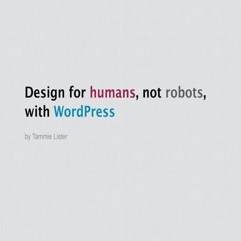 Design for humans not robots, with WordPress | ZIP | Technology & Computing