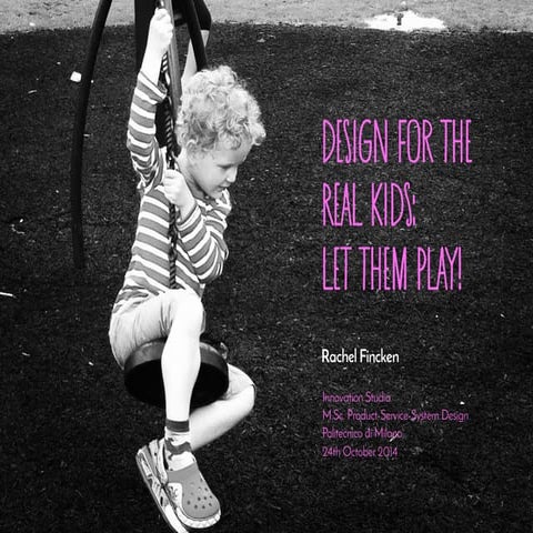 Design for the real kids: let them play! | PDF