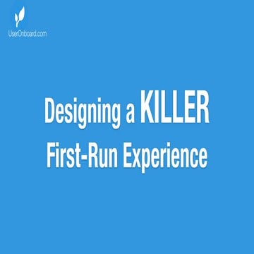 Designing a Killer First-Run Experience | PPT