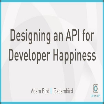 Designing an API for Developer Happiness | PPT
