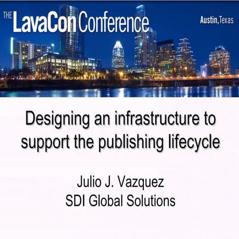 Designing an infrastructure to support the publishing lifecycle | PPT