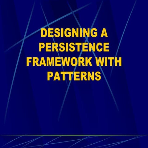 DESIGNING A PERSISTENCE FRAMEWORK WITH PATTERNS.ppt
