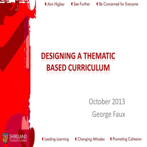 Designing a Thematic Curriculum, George Faux, Shireland October 2013 | PPTX