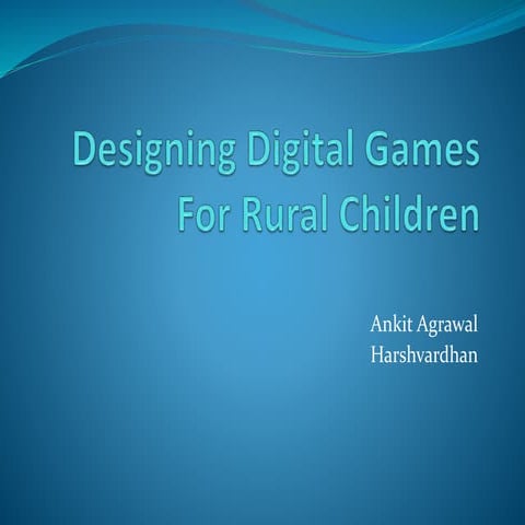 Designing digital games for rural children | PPTX