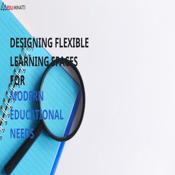 Designing Flexible Learning Spaces for Modern Educational Needs | PPTX