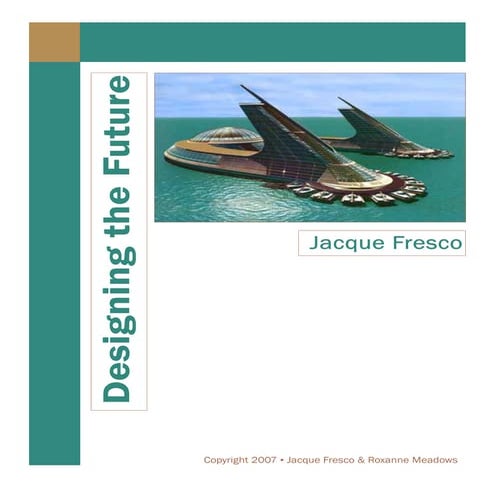 Designing The Future Jacque Fresco | PDF