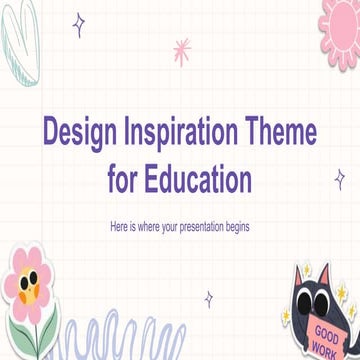 Design Inspiration Theme for Education by Slidesgo.pptx