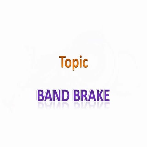 Working, Construction And Types of Band Brakes | PPTX