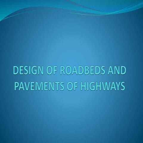 Design of roadbeds and pavements of highways | PPTX