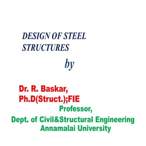 Design of Steel Structure From Dr.R.Baskar | PPT