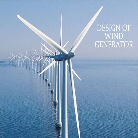Design of wind generator | PPTX
