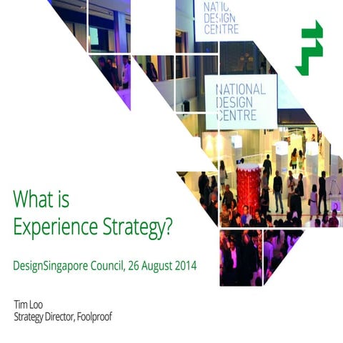 What is Experience Strategy? by Tim Loo for DesignSingapore Council | PPT