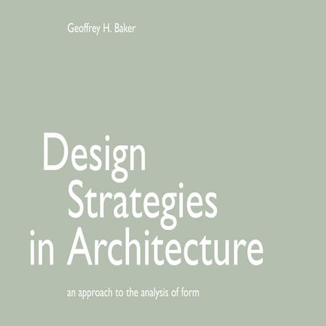 Design Strategies in Architecture An Approach to the Analysis of Form ...