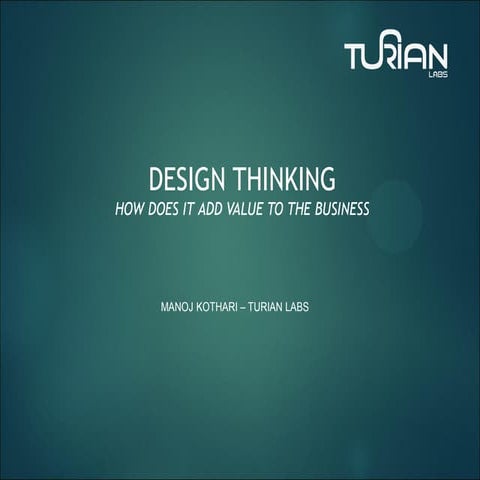 Design Thinking - how does it add value - a different take | PDF
