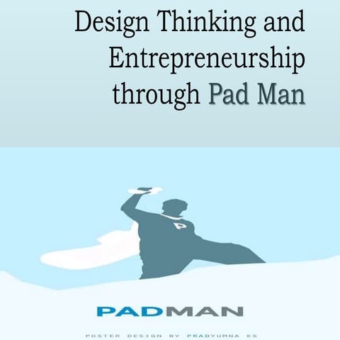 Design Thinking and Entrepreneurship through Pad Man.pptx