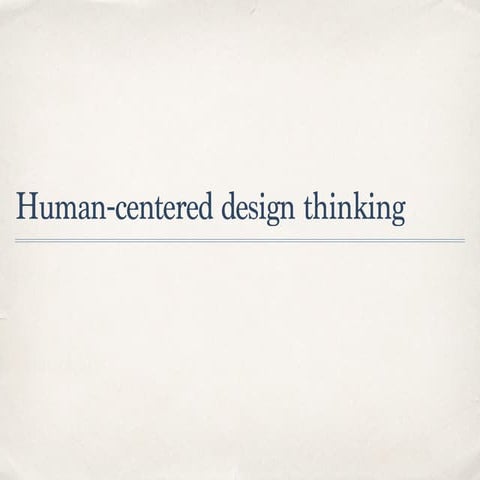 Human-centered design and Design Thinking | PDF