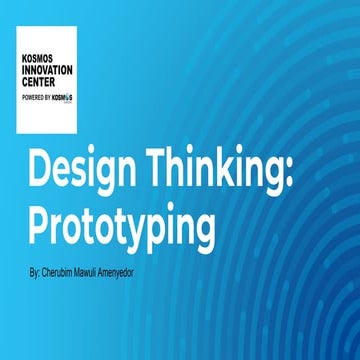 Design Thinking & Prototyping - Cherubim Mawuli Amenyedor.pptx