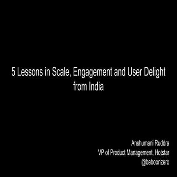5 Lessons in Scale, Engagement and User Delight from India | PPT