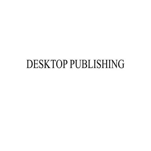 DESKTOP PUBLISHING_DTP - INTRODUCTION.pptx