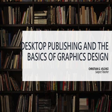 DESKTOP PUBLISHING AND THE BASICS OF GRAPHICS DESIGN.pptx | Desktop Publishing | Computer ...