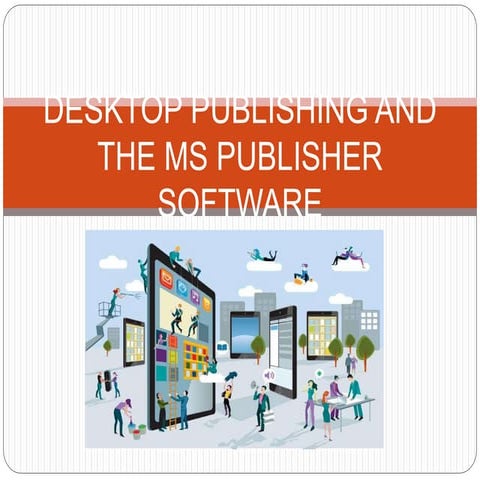 DESKTOP PUBLISHING AND THE MS PUBLISHER SOFTWARE.pptx | Desktop Publishing | Computer Software ...