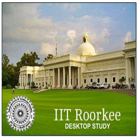 IIT Desk top study (Roorkee) | PPTX