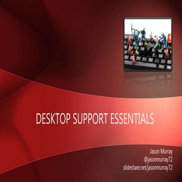 Desktop Support Essentials | PPTX