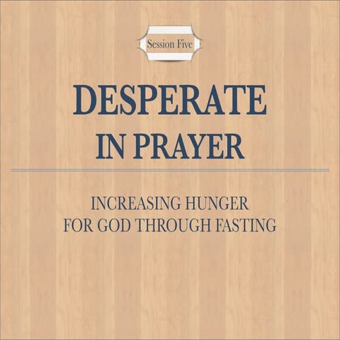 Desperate In Prayer | PPT
