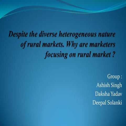 Despite the diverse heterogeneous nature of rural markets. why are ...