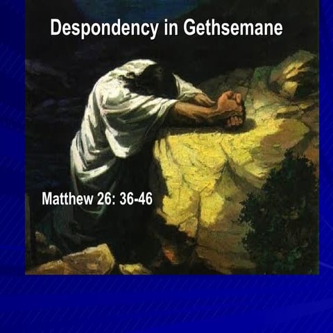Despondency in Gethsemane | PPT