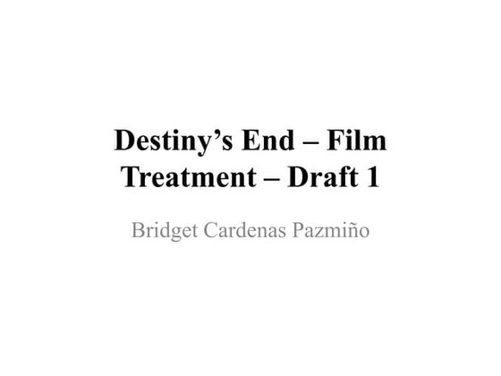 Destiny’s End Final Draft Film Treatment | PDF