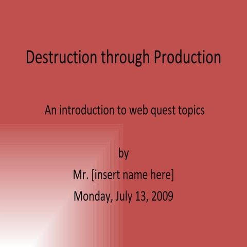 Destruction Through Production | PPT