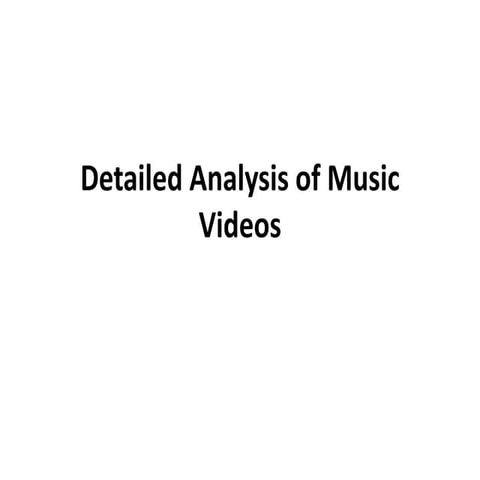 Detailed Analysis of Music Videos | PPT