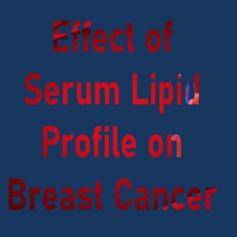 Detailed_Effect_of_Serum_Lipid_Profile_on_Breast_Cancer.pptx