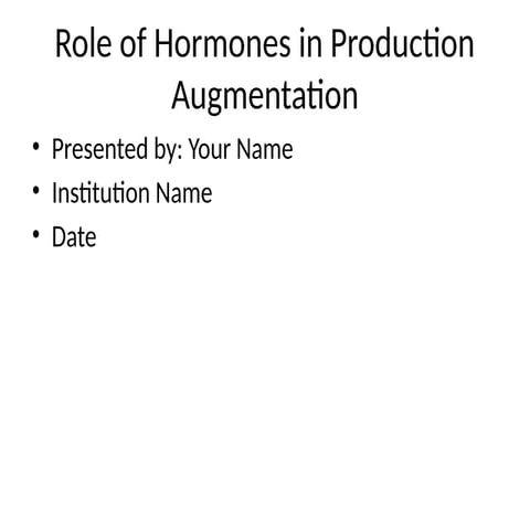 Detailed_Role_of_Hormones_in_Production_Augmentation.pptx