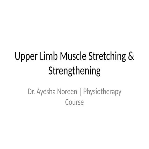 Detailed_Upper_Limb_Stretching_Strengthening.pptx