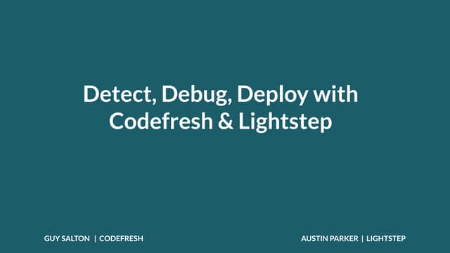 Detect, debug, deploy with Codefresh and Lightstep | PPT Detect, debug, deploy with Codefresh and Lightstep | PPT