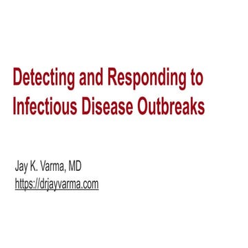 Detecting Responding Infectious Disease Outbreaks - Dr Jay Varma.pptx
