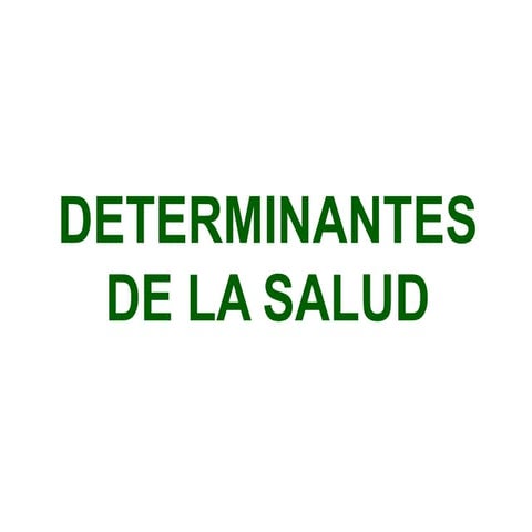 DETERMINANTES DE LA SALUD.determiantes de la salud | PPTX
