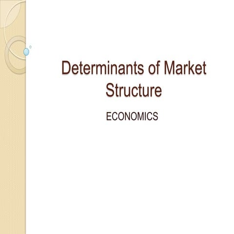 Determinants of market structure | PPTX