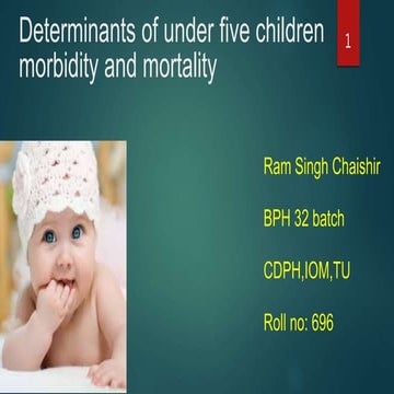 Determinants of under five children morbidity and mortality | PPTX