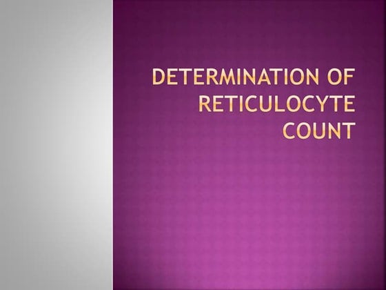 Reticulocyte count | PPTX | Blood Disorders | Diseases and Conditions
