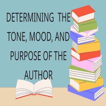 Determine tone, mood, technique, and purpose of the author.pptx