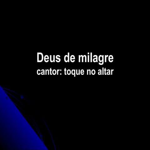 Deus de milagre toque no altar | PPS