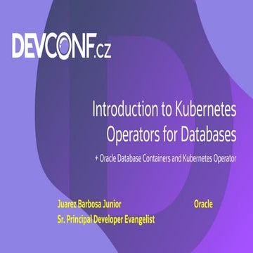 Devconfcz Introduction To Kubernetes Operators For Databases Pdf